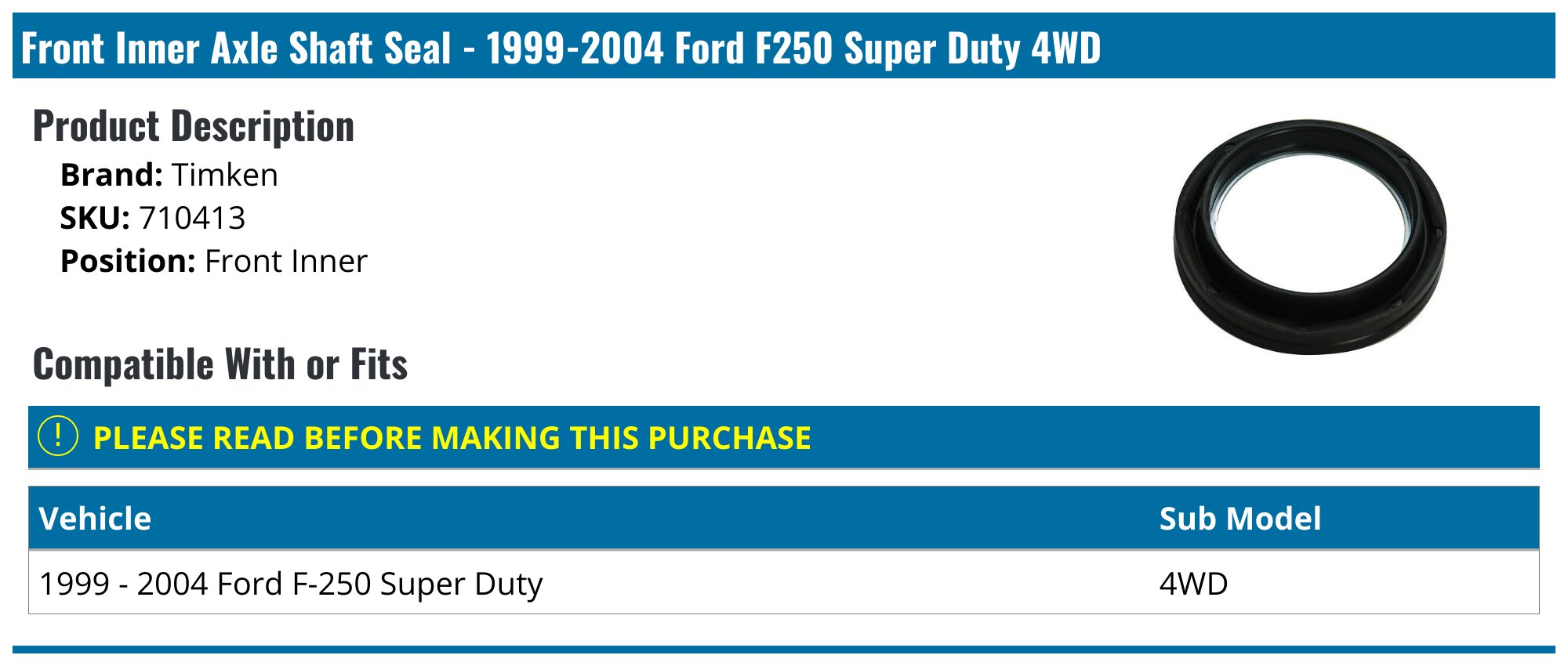 1999-2004 Ford F250 Super Duty Axle Shaft Seal - Timken 710413 - Front ...