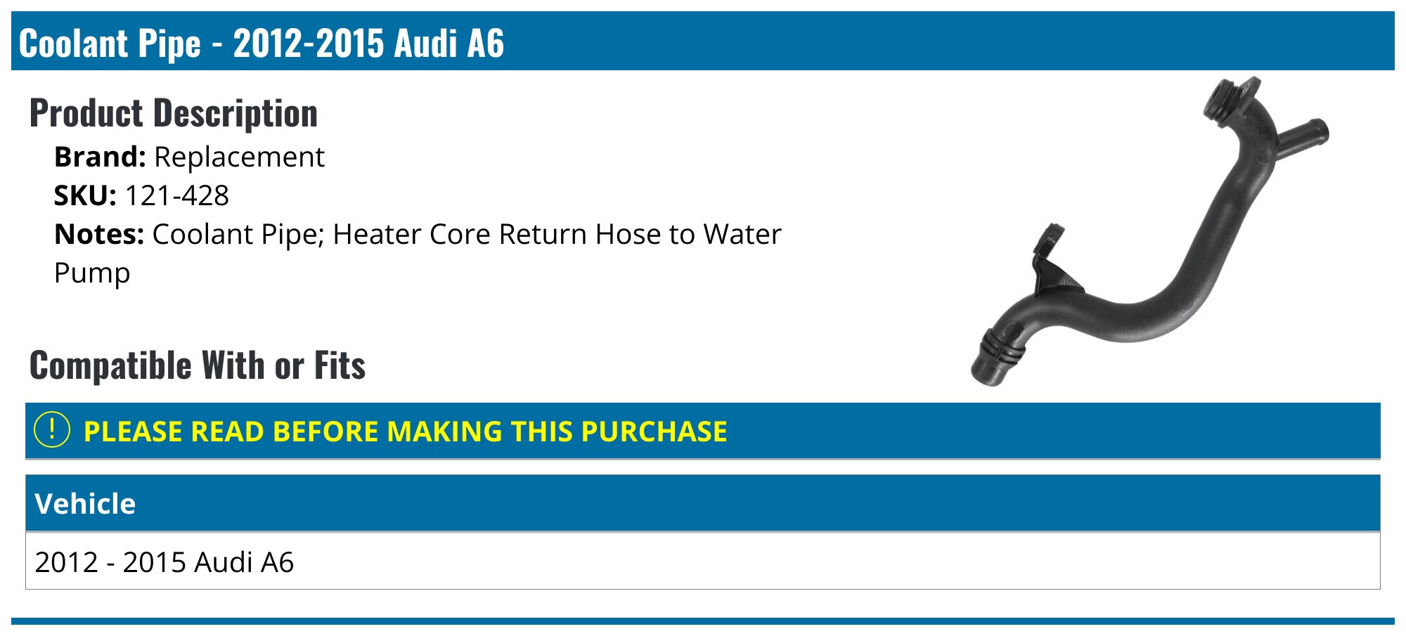 2012-2015 Audi A6 Coolant Pipe - Replacement 121-428 - - PartsGeek.com