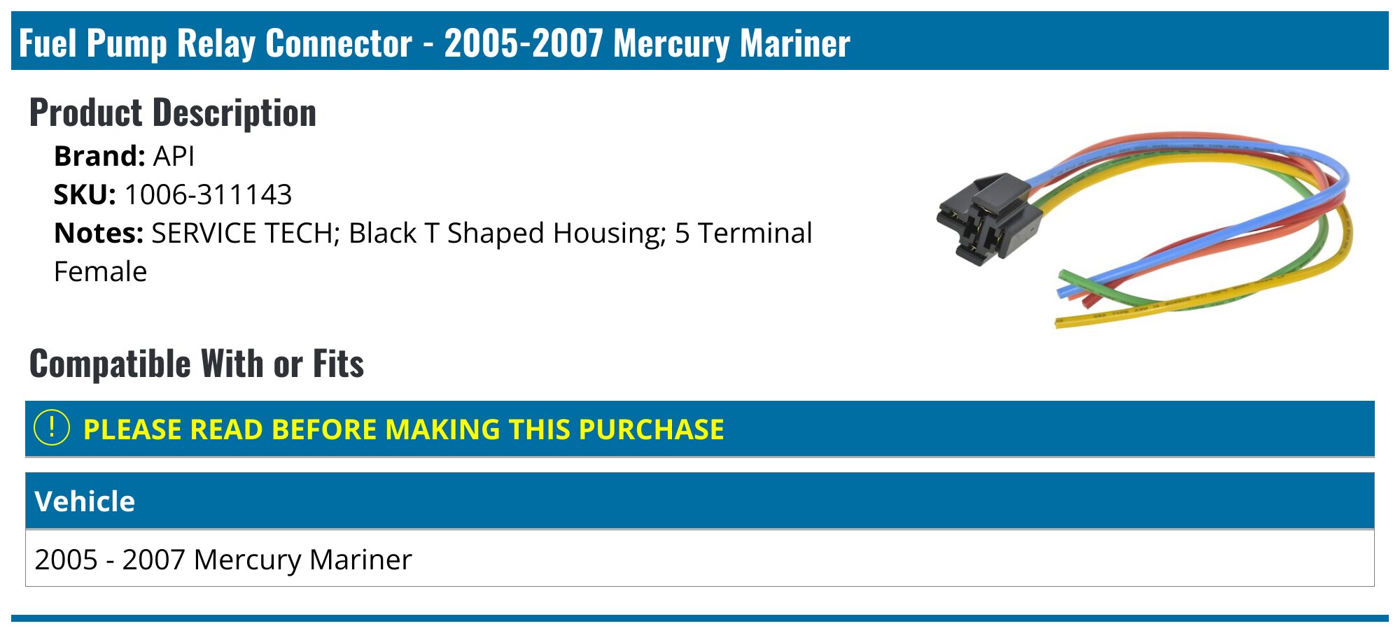 2005-2007 Mercury Mariner Fuel Pump Relay Connector - API 18370 ...