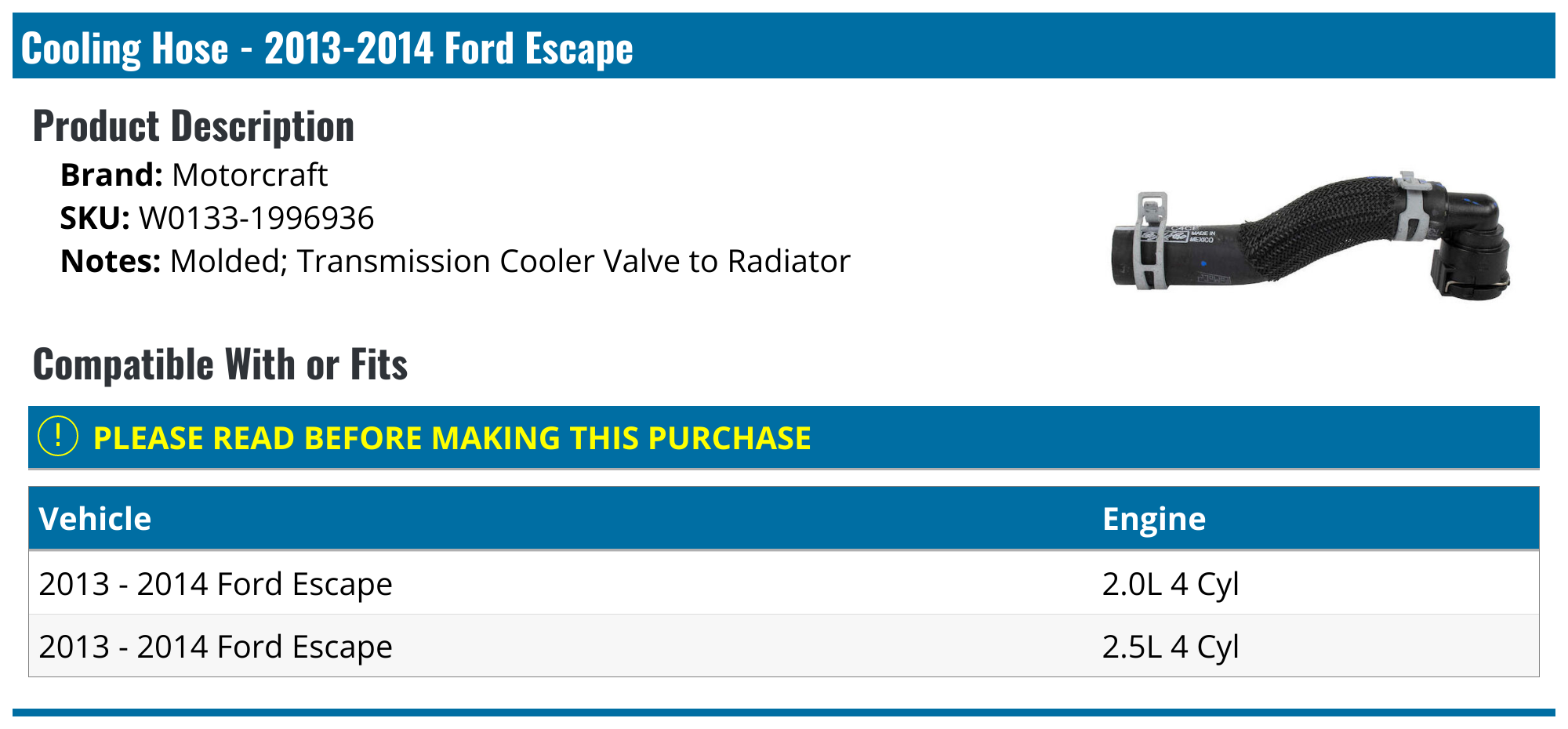 2013-2014 Ford Escape Cooling Hose - Motorcraft W0133-1996936 ...