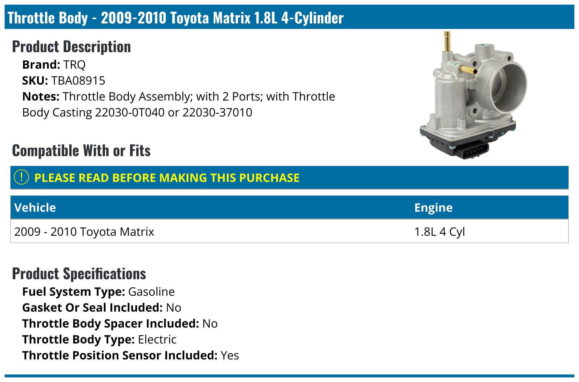 2009-2010 Toyota Matrix Throttle Body - TRQ TBA08915 - - PartsGeek.com