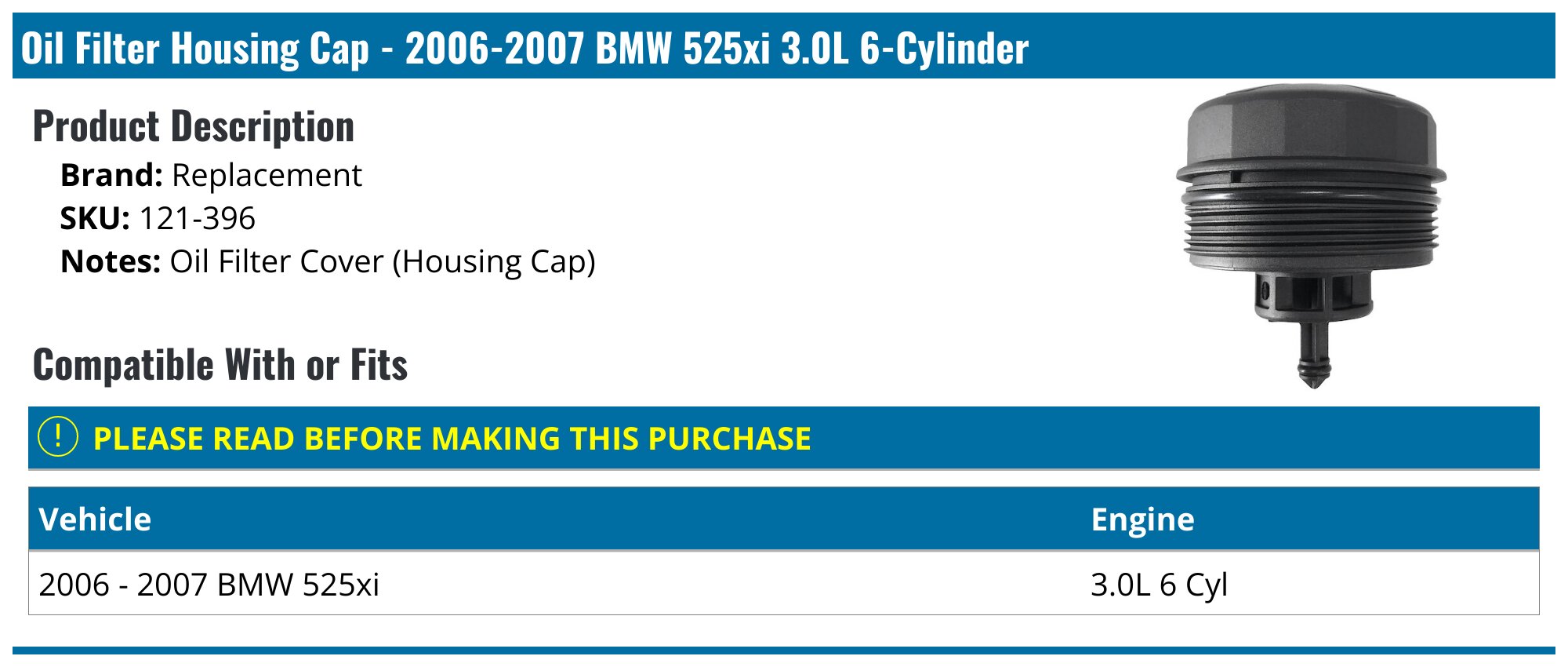 2006-2007 BMW 525xi Oil Filter Housing Cap - Replacement 121-396 ...