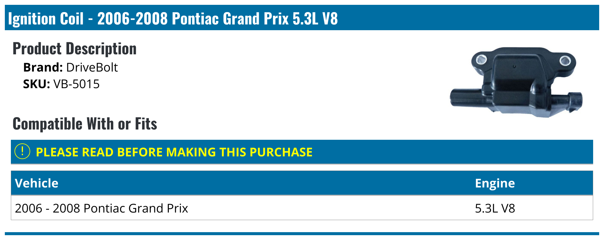 2006-2008 Pontiac Grand Prix Ignition Coil - DriveBolt VB-5015 ...
