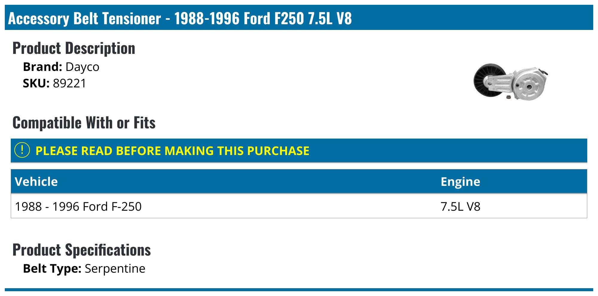 1988-1996 Ford F250 Accessory Belt Tensioner - Dayco 89221 - PartsGeek.com