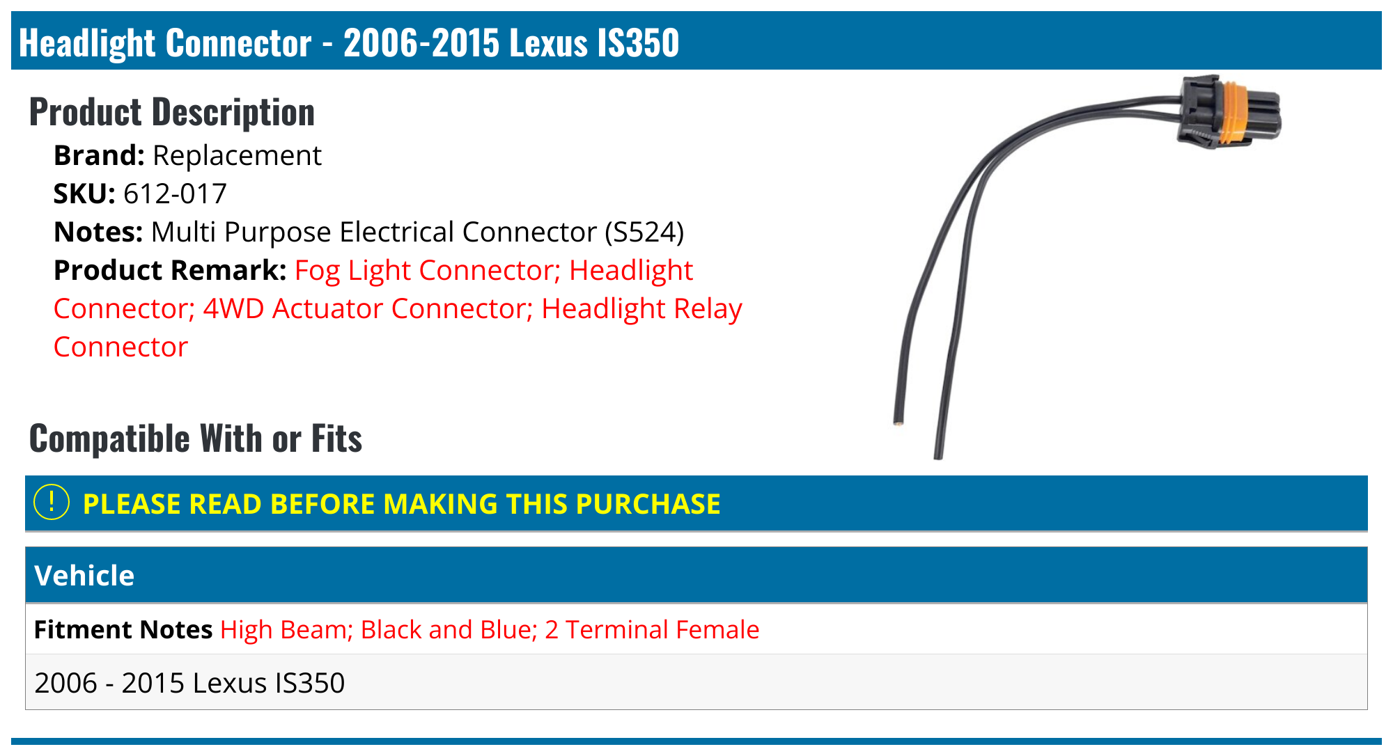 2006-2015 Lexus IS350 Headlight Connector - Replacement 612-017 ...
